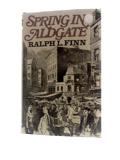 Spring In Aldgate by Ralph Leslie Finn: Good (1968) | World of Rare Books