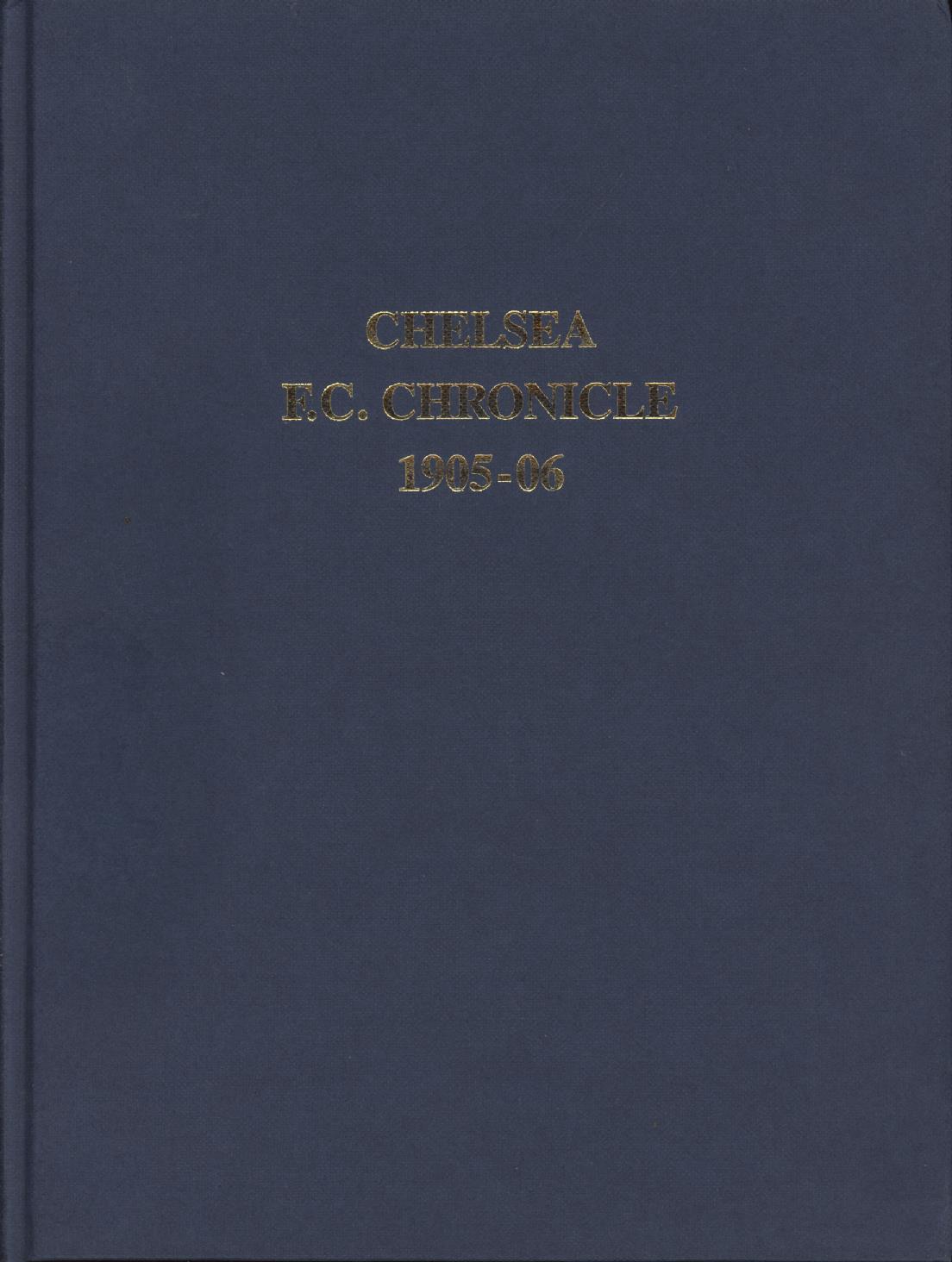 THE CHELSEA F.C. CHRONICLE 1905-06 FASCSIMILE EDITION by (CHELSEA ...