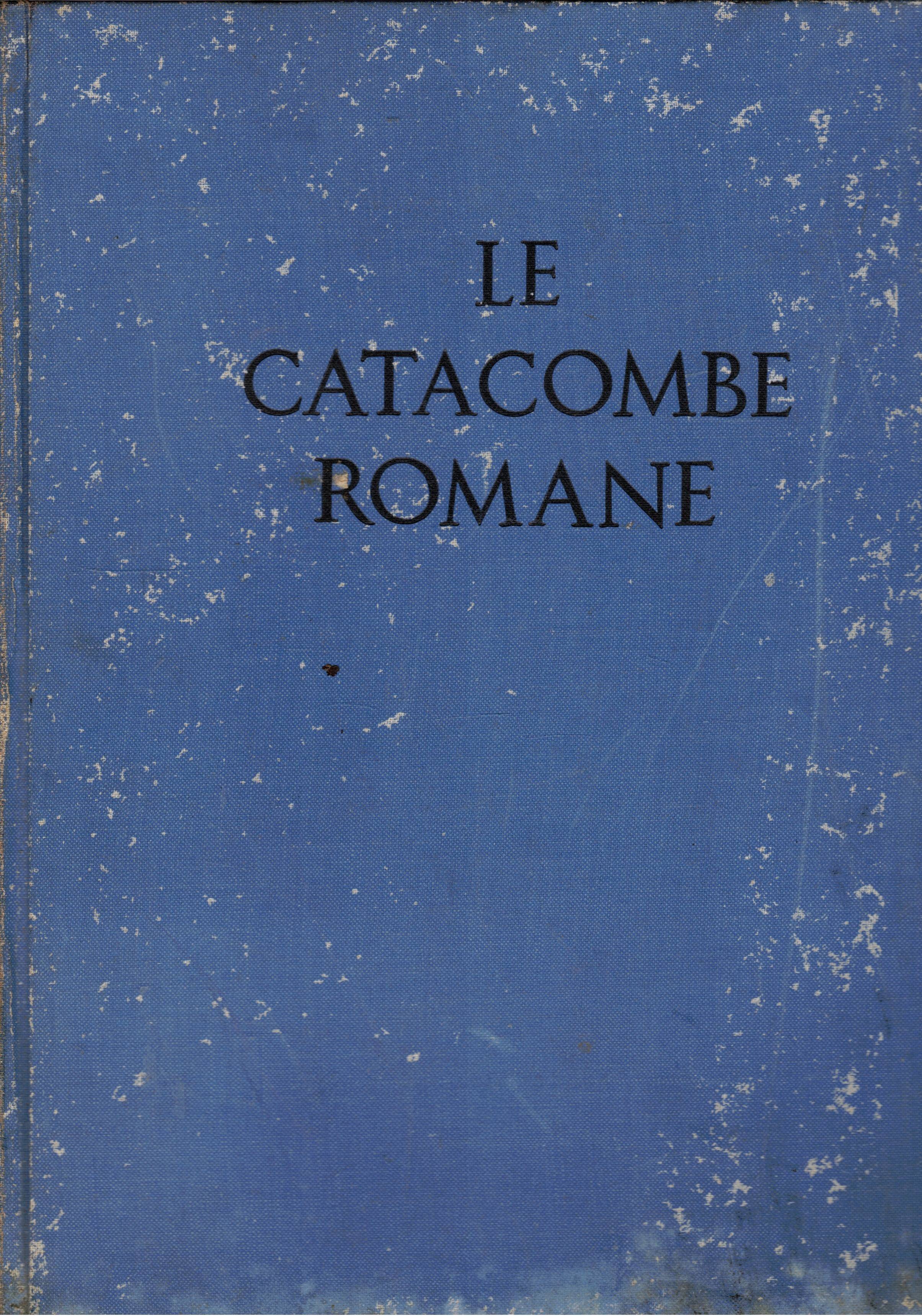 Le catacombe romane, opera postuma. by MARUCCHI Orazio. | Libreria Gullà