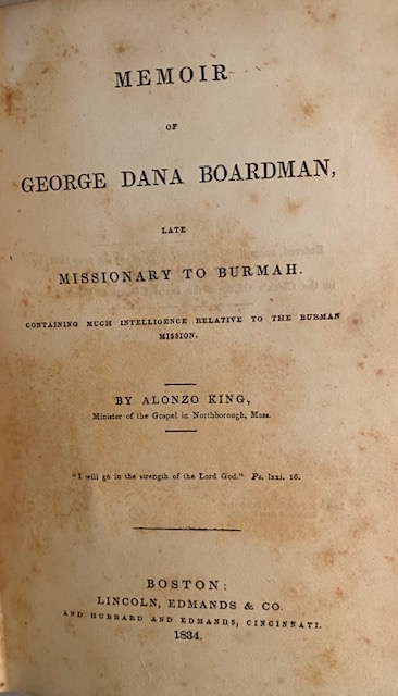 MEMOIR of GEORGE DANA BOARDMAN, LATE MISSIONARY to BURMAH. Containing ...