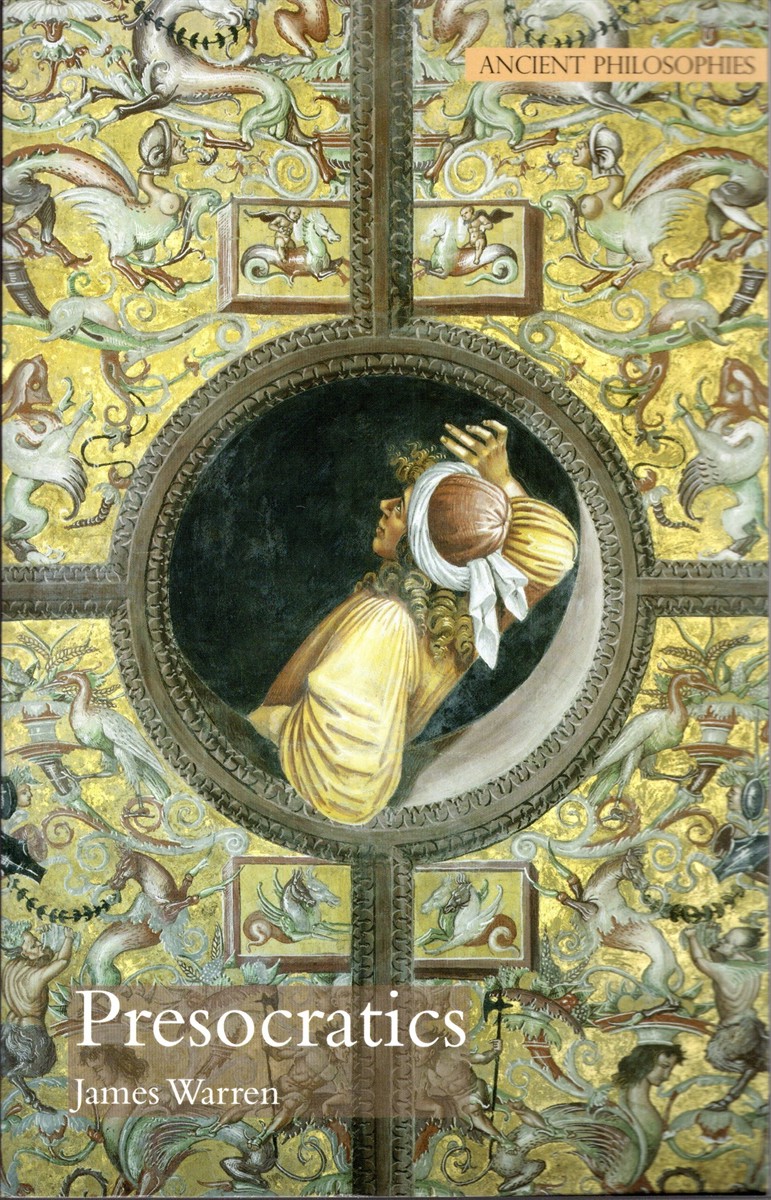 Presocratics Natural Philosophers before Socrates (Ancient Philosophies ...