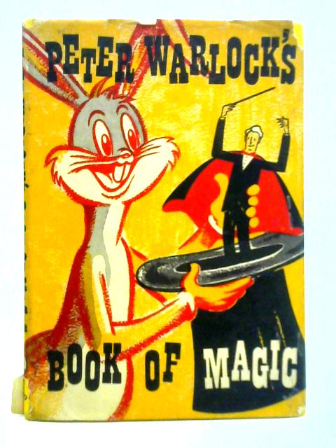 Peter Warlock's Book of Magic by Peter Warlock: Good (1956) | World of ...