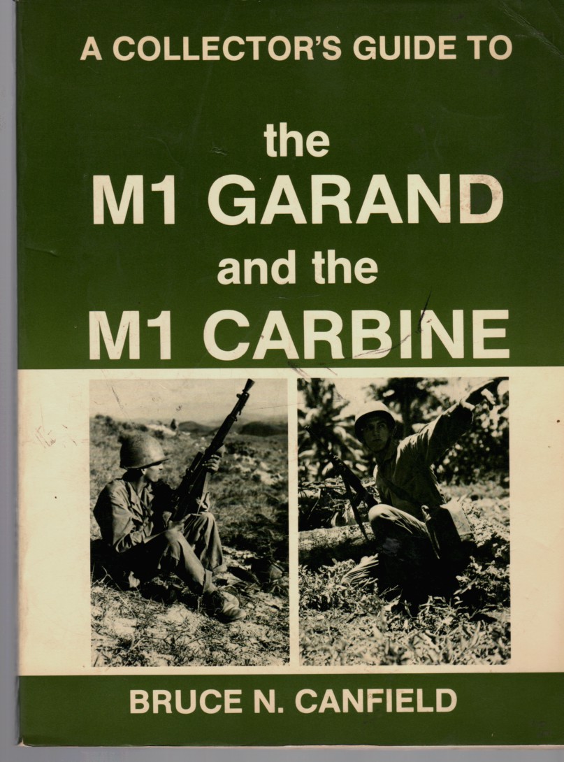 A Collector's Guide to the M1 Garand and the M1 Carbine by Canfield ...