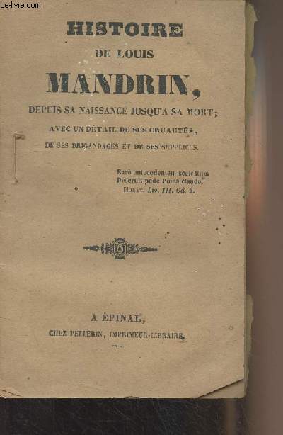 Histoire de Louis Mandrin, depuis sa naissance jusqu'à sa mort ; avec ...