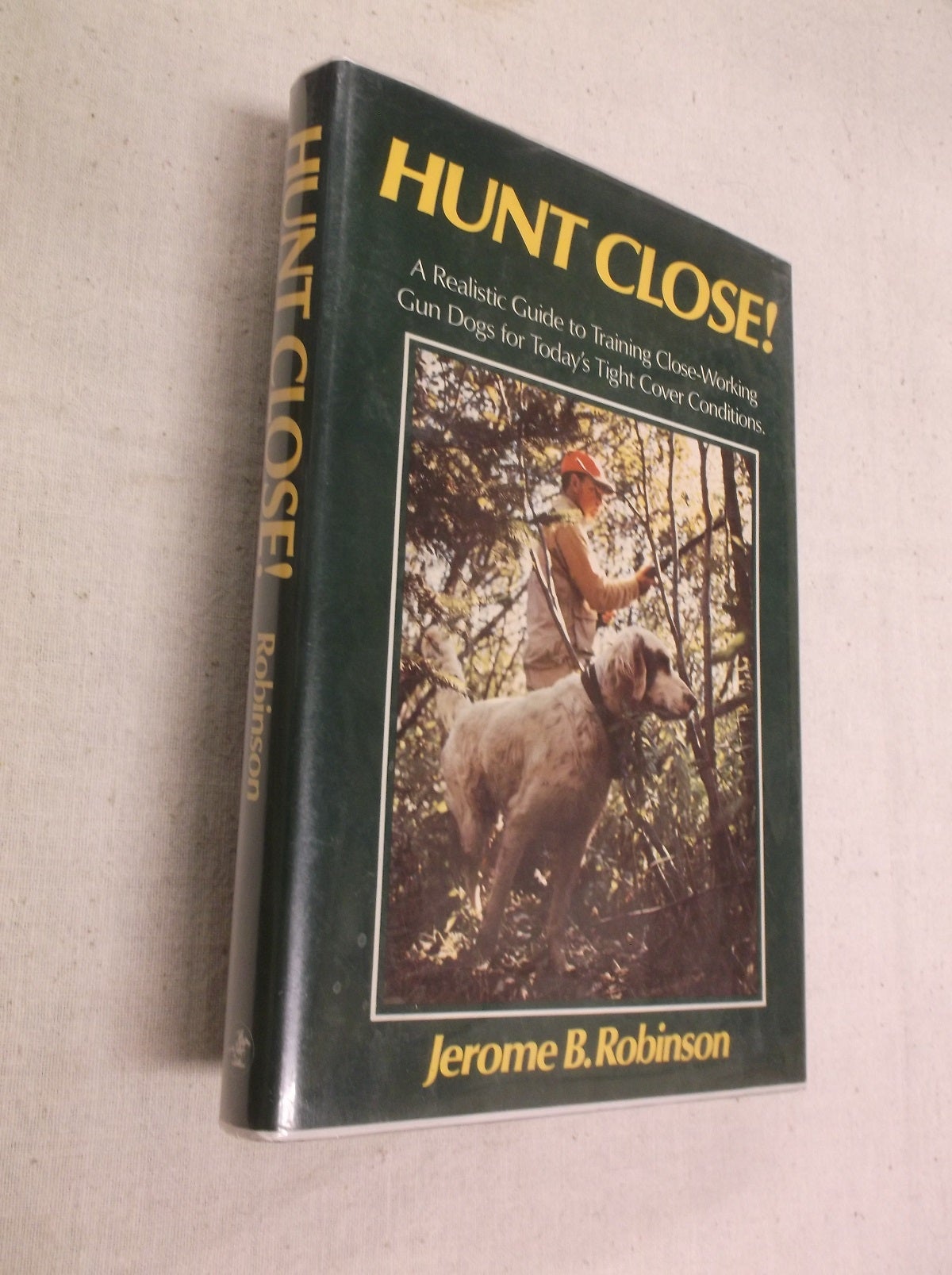 Hunt Close!: A Realistic Guide to Training Close-Working Gun Dogs for ...