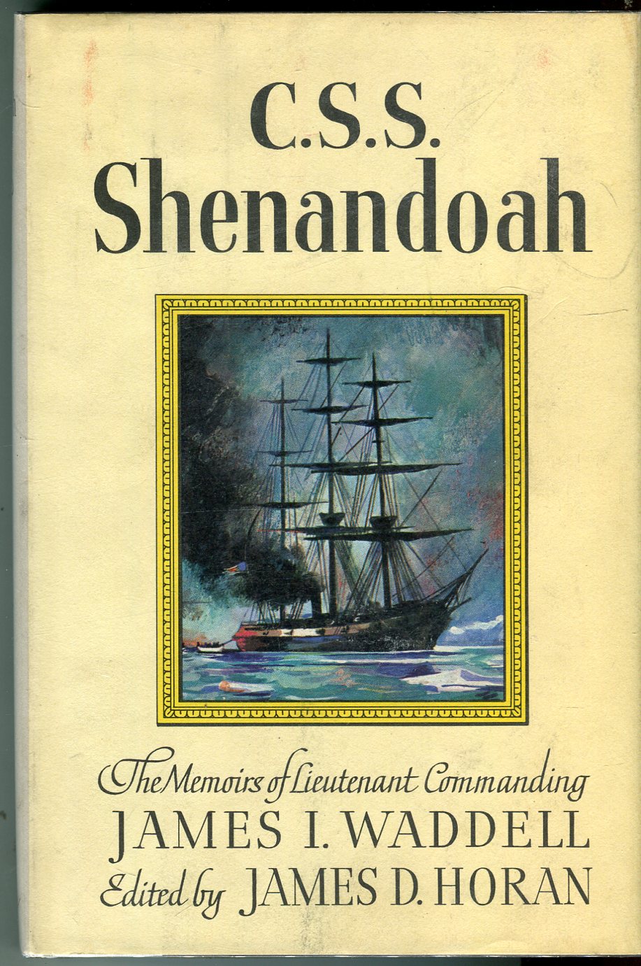 C.S.S. Shenandoah: The Memoirs of Lieutenant Commanding James I. Wadell ...