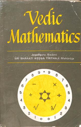 Vedic Mathematics - or Sixteen Simple Mathematical Formulae from the Vedas by Jagadguru Swami ...