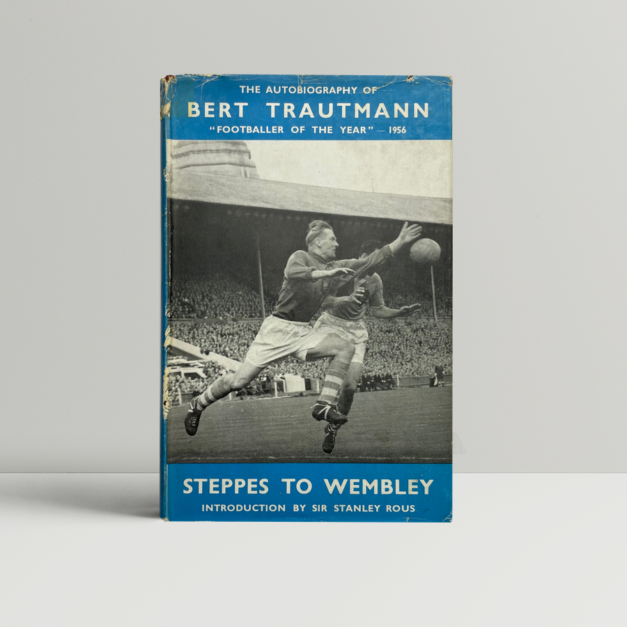 Steppes to Wembley - SIGNED by Trautmann by Trautmann, Bert: (1956 ...