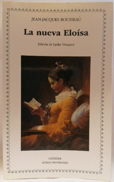 La nueva Eloísa de Rousseau, Jean-Jacques (1712-1778)/Lydia Vázquez ...