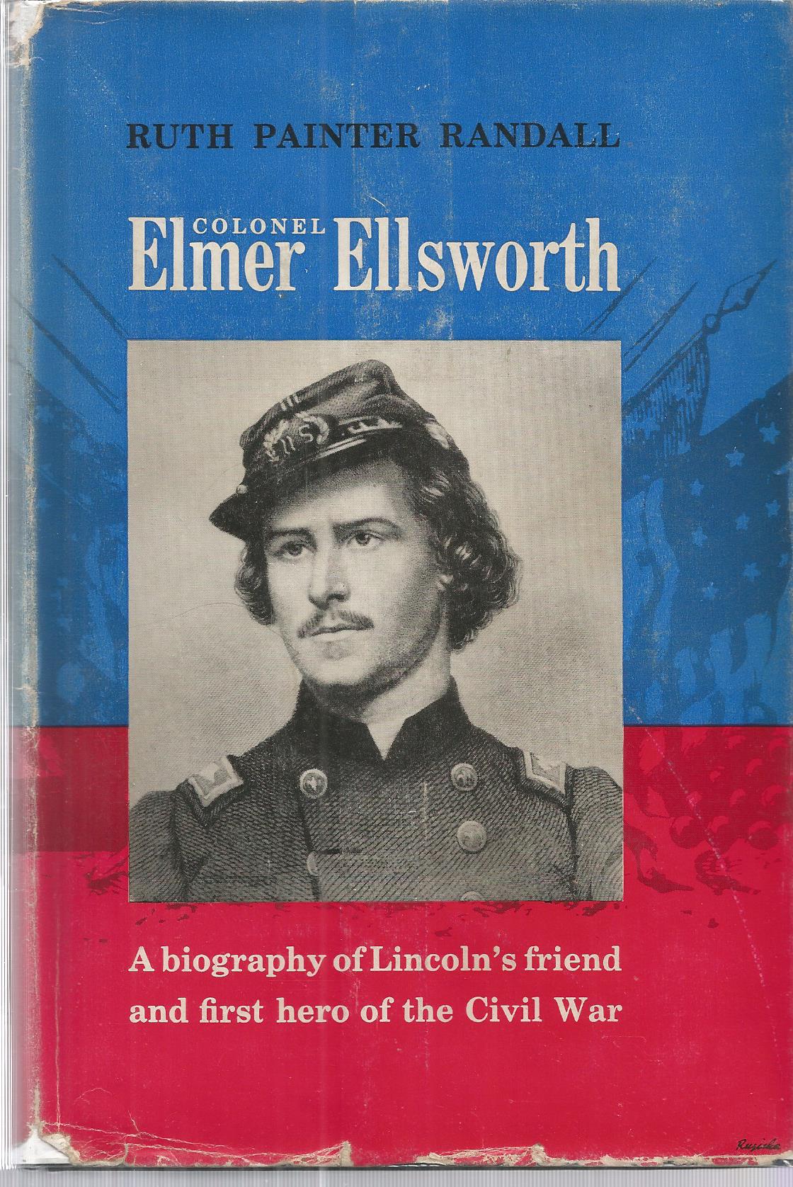 Colonel Elmer Ellsworth by Randall, Ruth Painter, Illustrated by:: VG ...