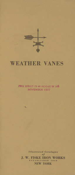 WEATHER VANES. AN ILLUSTRATED CATALOGUE by J. W. FISKE IRON WORKS ...