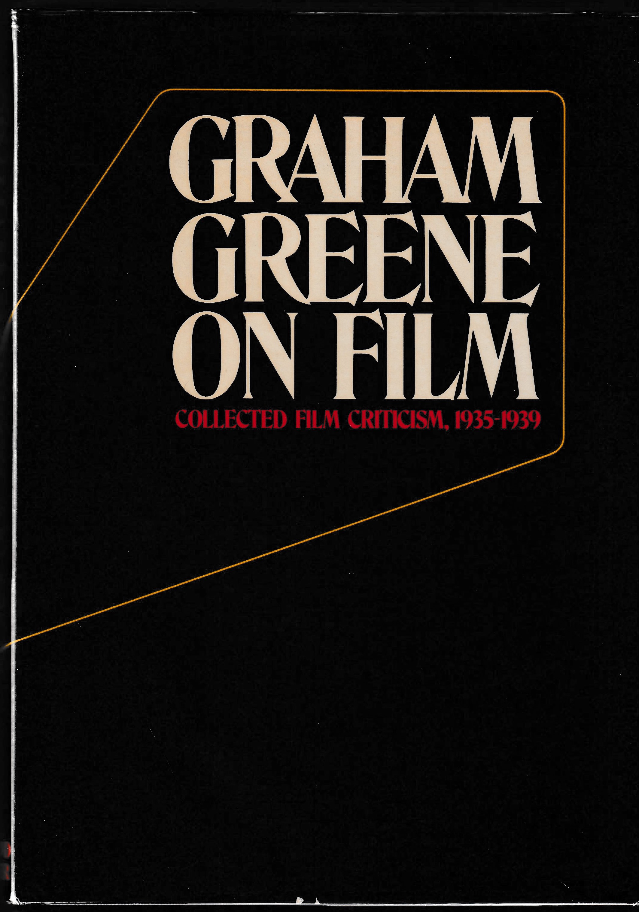 GRAHAM GREENE ON FILM: Collected Film Criticism, 1935 - 1940 by Greene ...