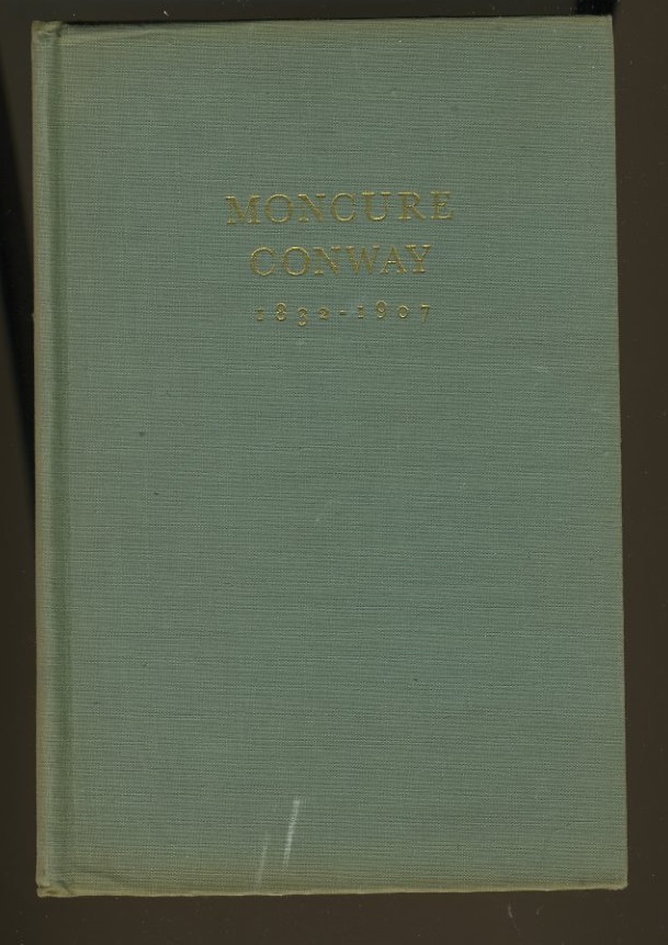 MONCURE CONWAY: 1832-1907 by Burtis, Mary Elizabeth: Very Good ...