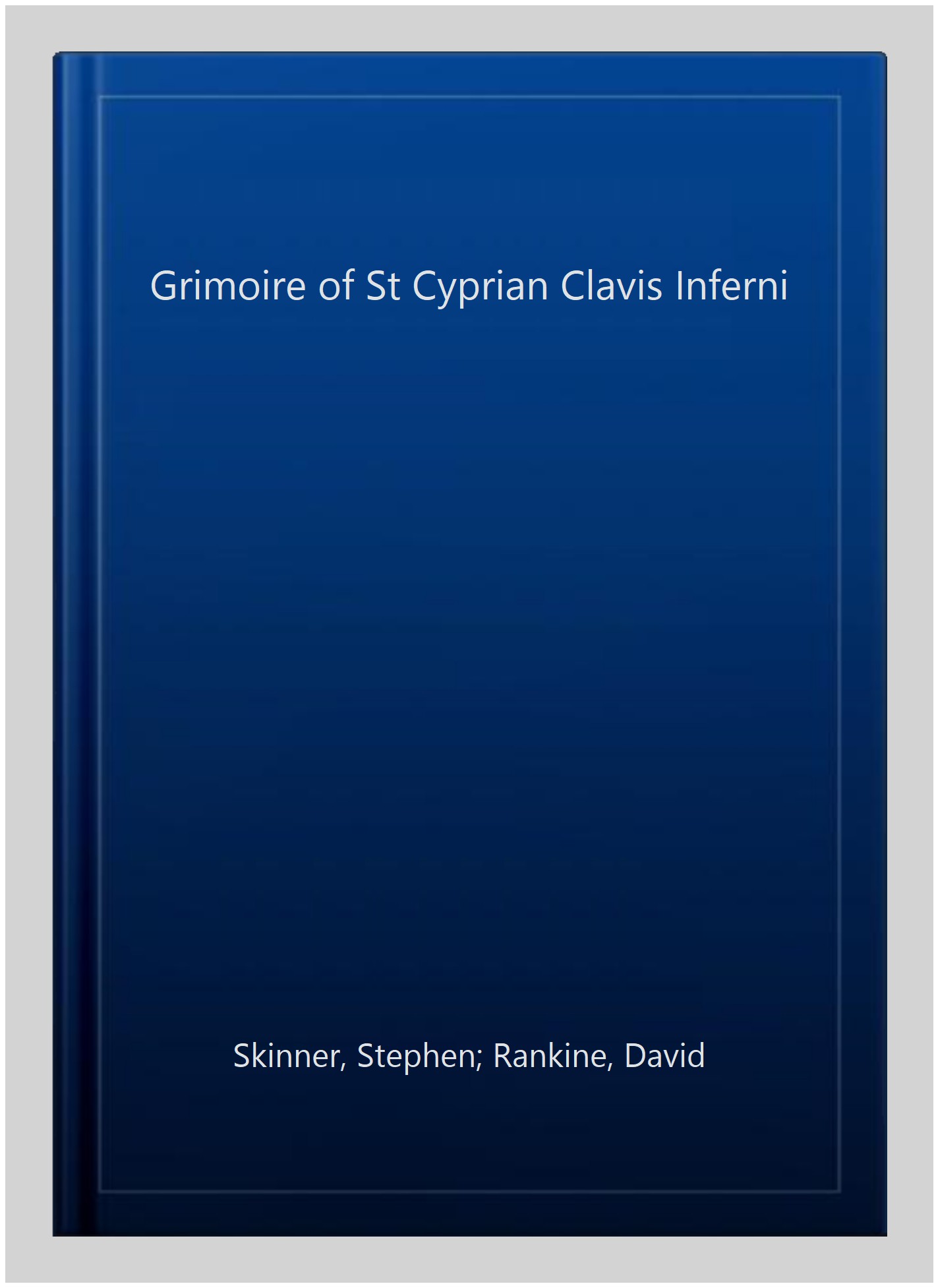 Grimoire of St Cyprian Clavis Inferni by Skinner, Stephen; Rankine ...