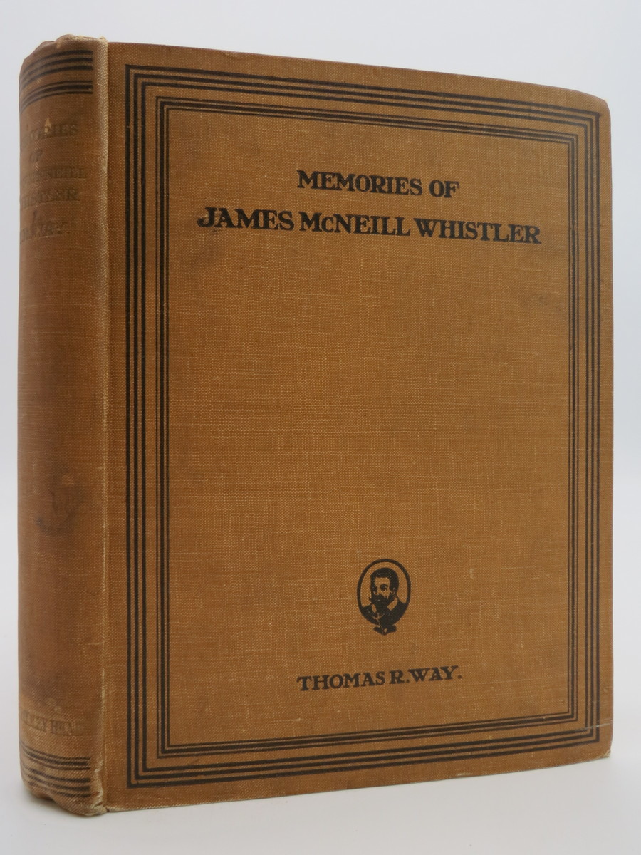 MEMORIES OF JAMES MCNEILL WHISTLER by Thomas R. Way: Good+ Hardcover ...