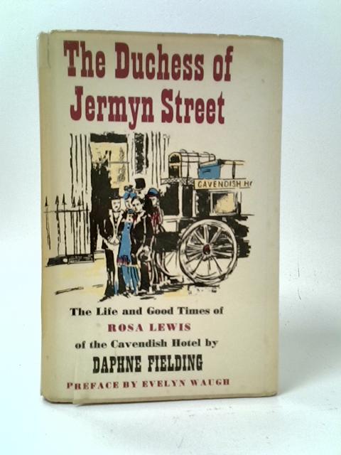 The Duchess of Jermyn Street: The Life and Good Times of Rosa Lewis of ...