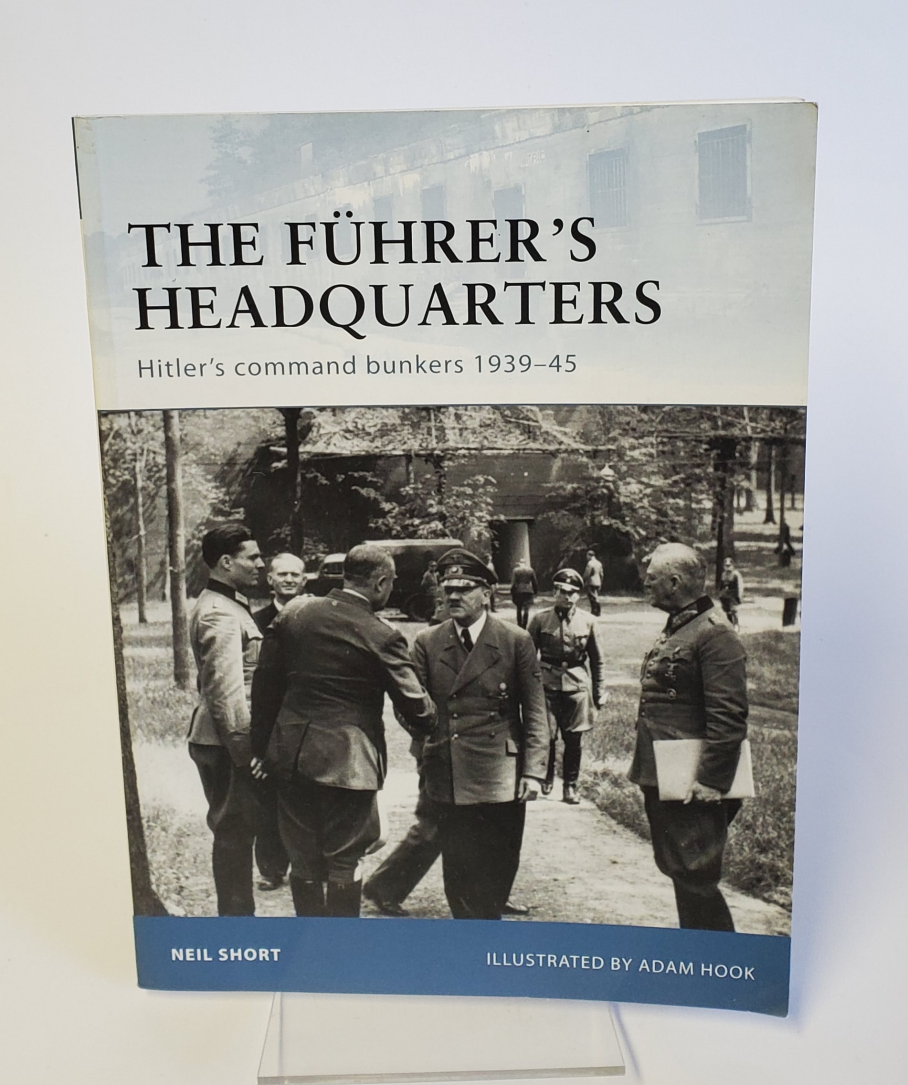 The Fuhrer's Headquarters - Hitler's Command Bunkers 1939-45 - Fortress ...