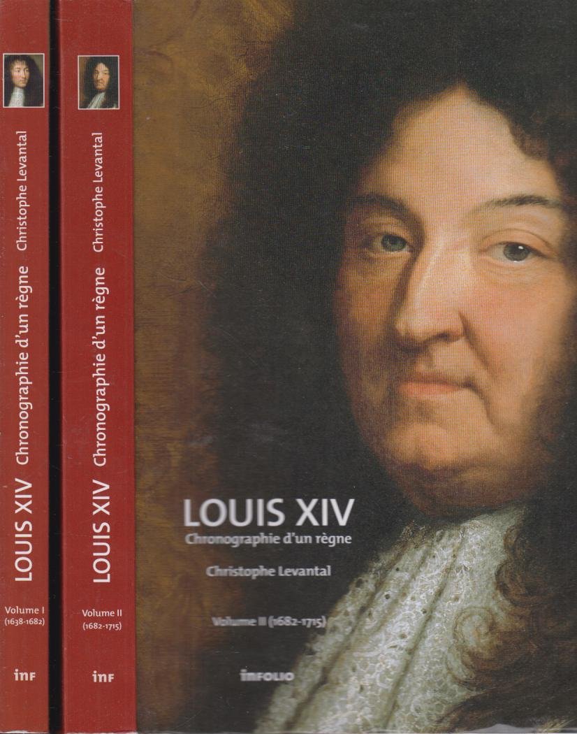 Louis XIV : chronographie d'un règne ou biographie chronologique du Roi ...