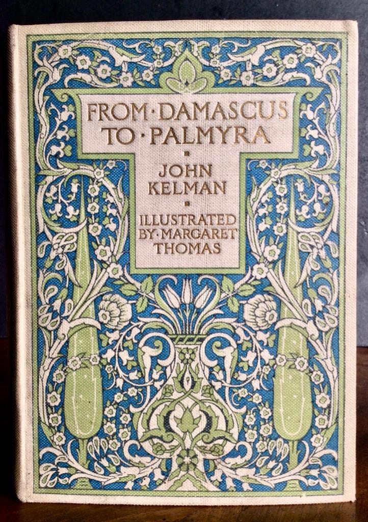 FROM DAMASCUS TO PALMYRA by JOHN KELMAN PAINTED BY MARGARET THOMAS ... FROM DAMASCUS TO PALMYRA by JOHN KELMAN PAINTED BY MARGARET THOMAS ...