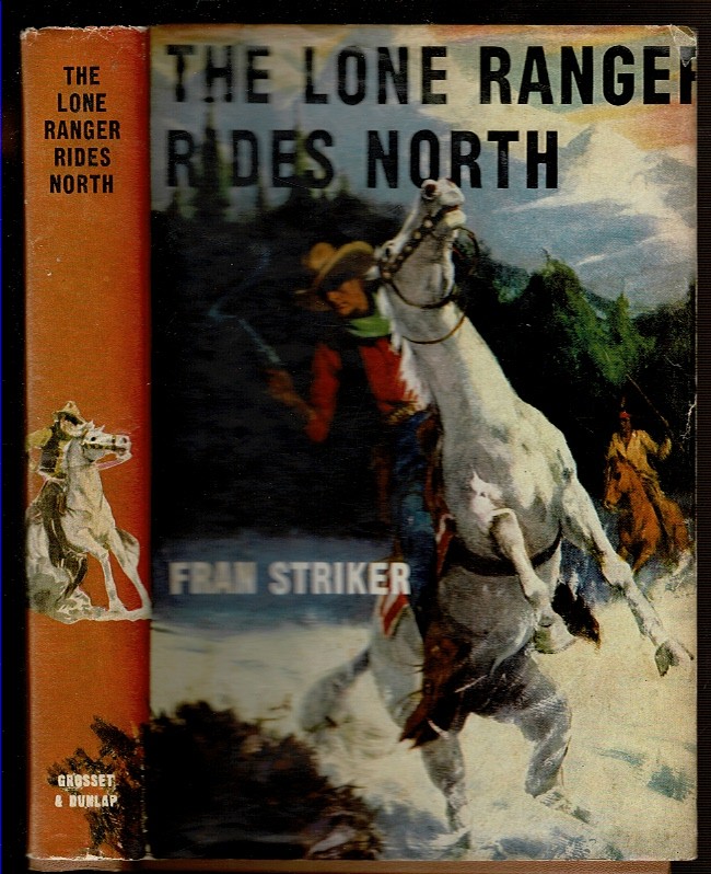 THE LONE RANGER RIDES NORTH by Striker, Fran: Near Fine Hardcover (1946 ...