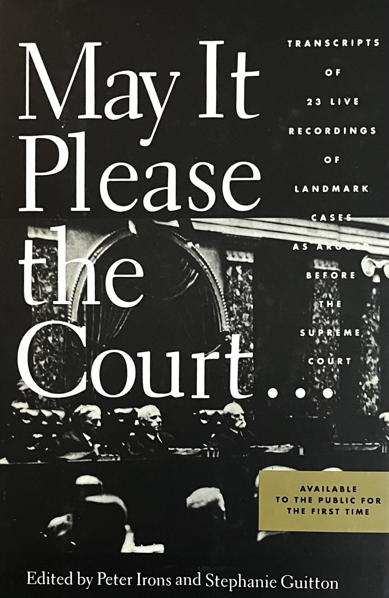 May It Please the Court: The Most Significant Oral Arguments Made ...