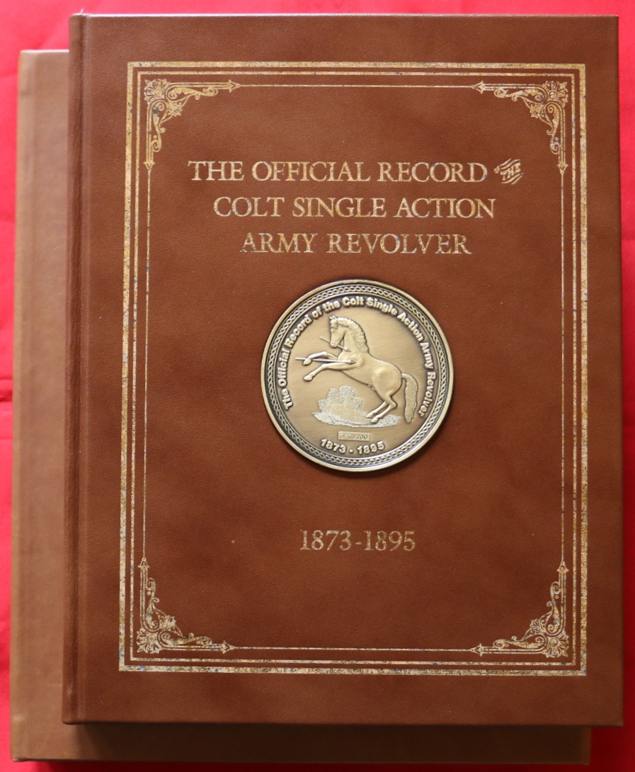 THE OFFICIAL RECORD OF THE COLT SINGLE ACTION ARMY REVOLVER 1873-1895 ...