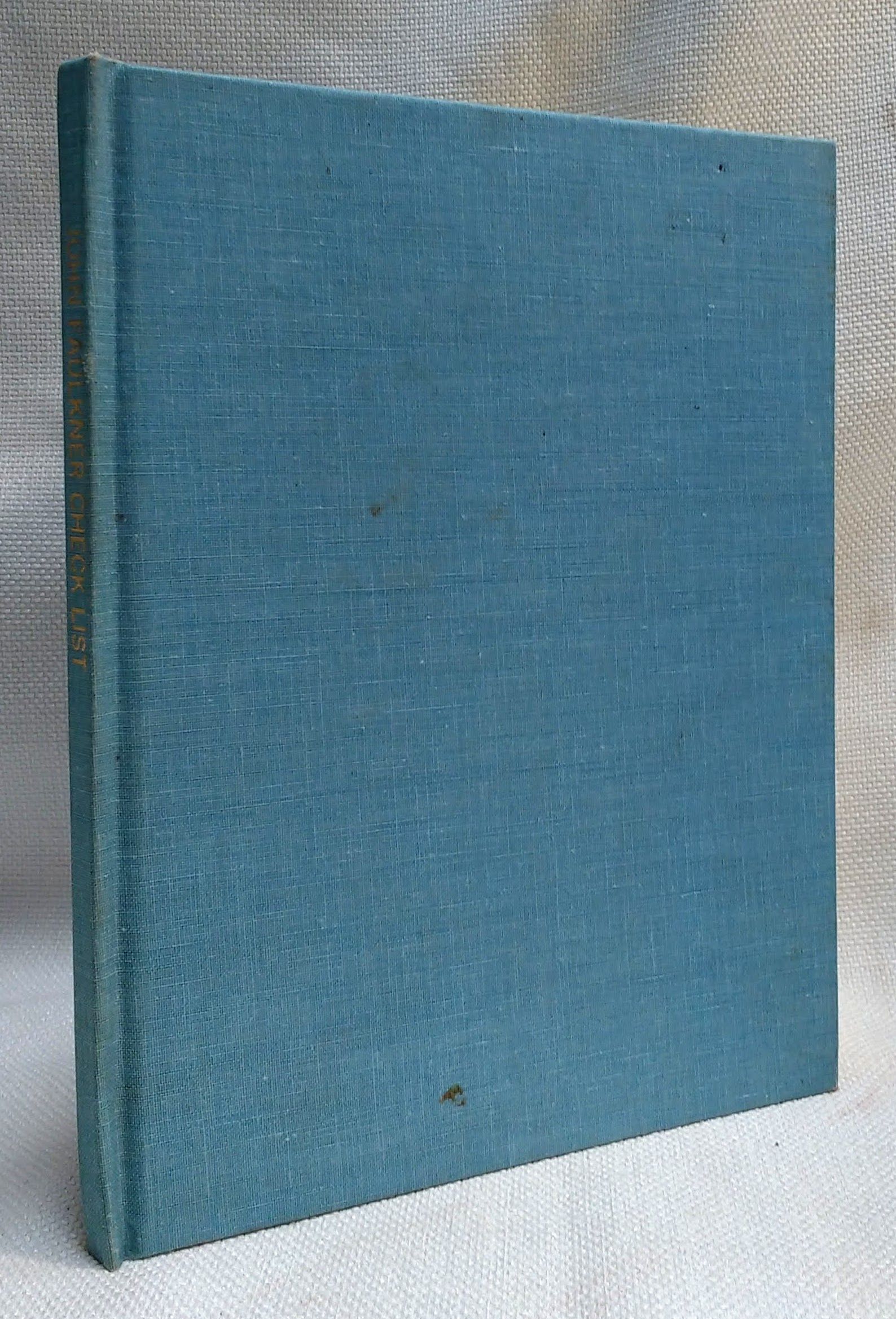 John Faulkner An Annotated Check List by White, Helen; Redding S. Sugg ...