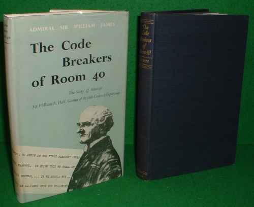 THE CODE BREAKERS OF ROOM 40 : THE STORY OF ADMIRAL SIR WILLIAM HALL ...
