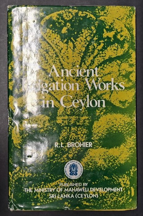 Ancient Irrigation Works in Ceylon [3 volumes en 1]. [Facsimile reprint ...