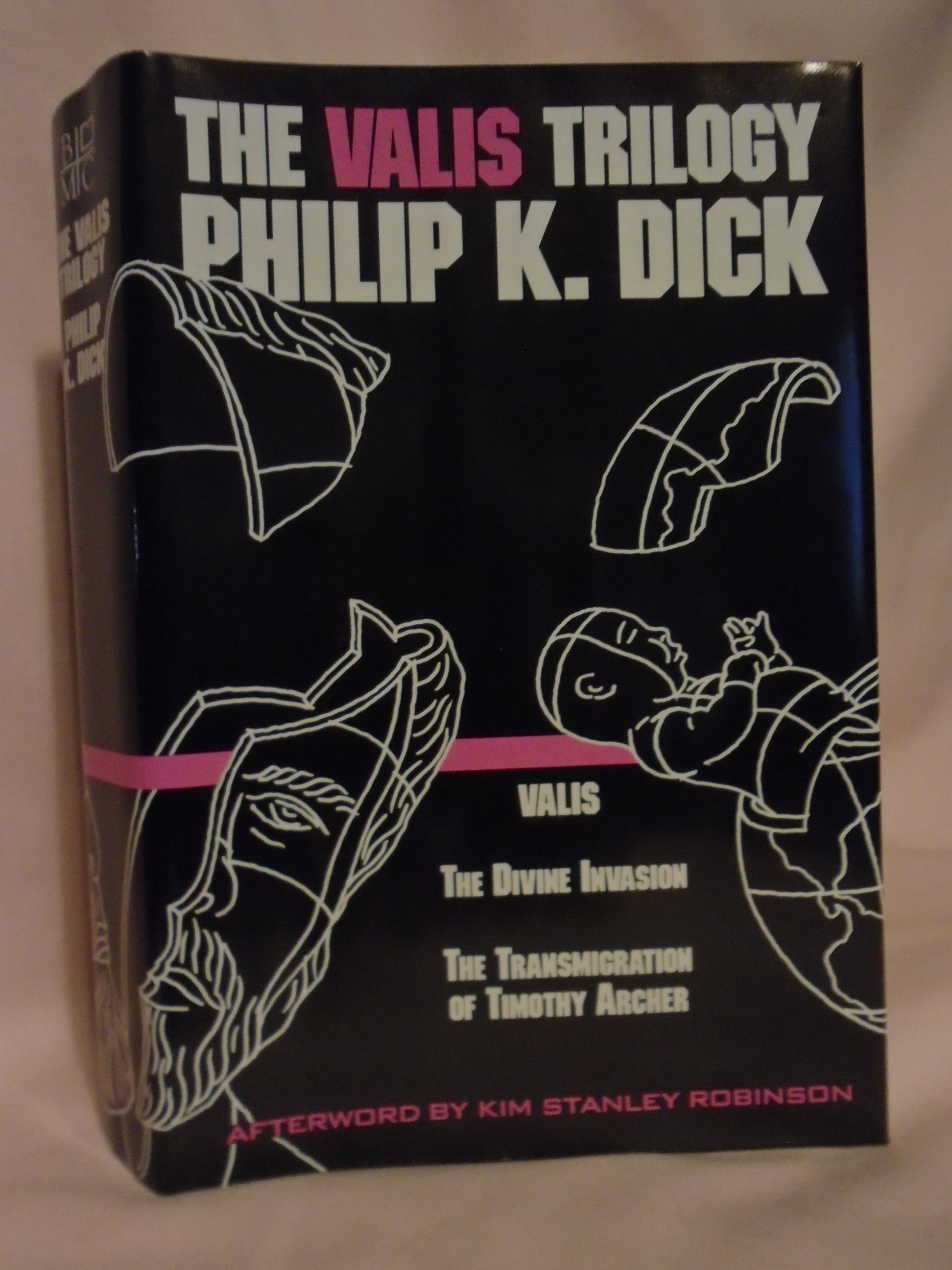 THE VALIS TRILOGY; VALIS; THE DIVINE INVASION; THE TRANSMIGRATION OF ...