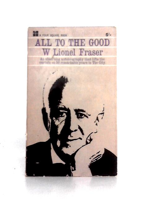 All to the Good (Four Square Books) by W. Lionel Fraser: Fair (1965 ...