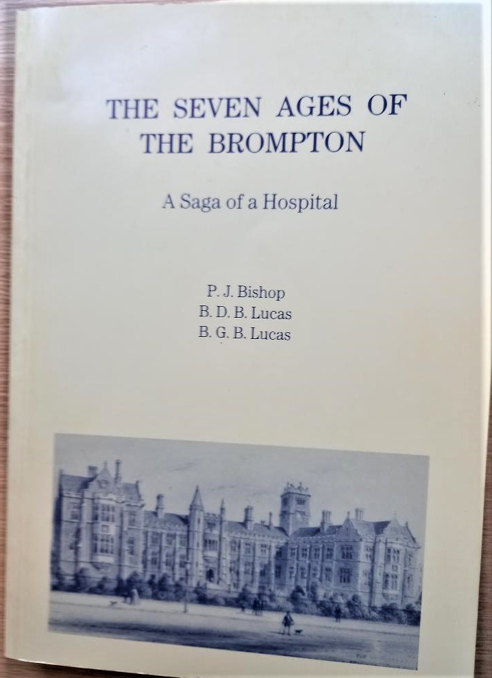 THE SEVEN AGES OF BROMPTON A Saga of a Hospital by BISHOP, P.J., LUCAS ...