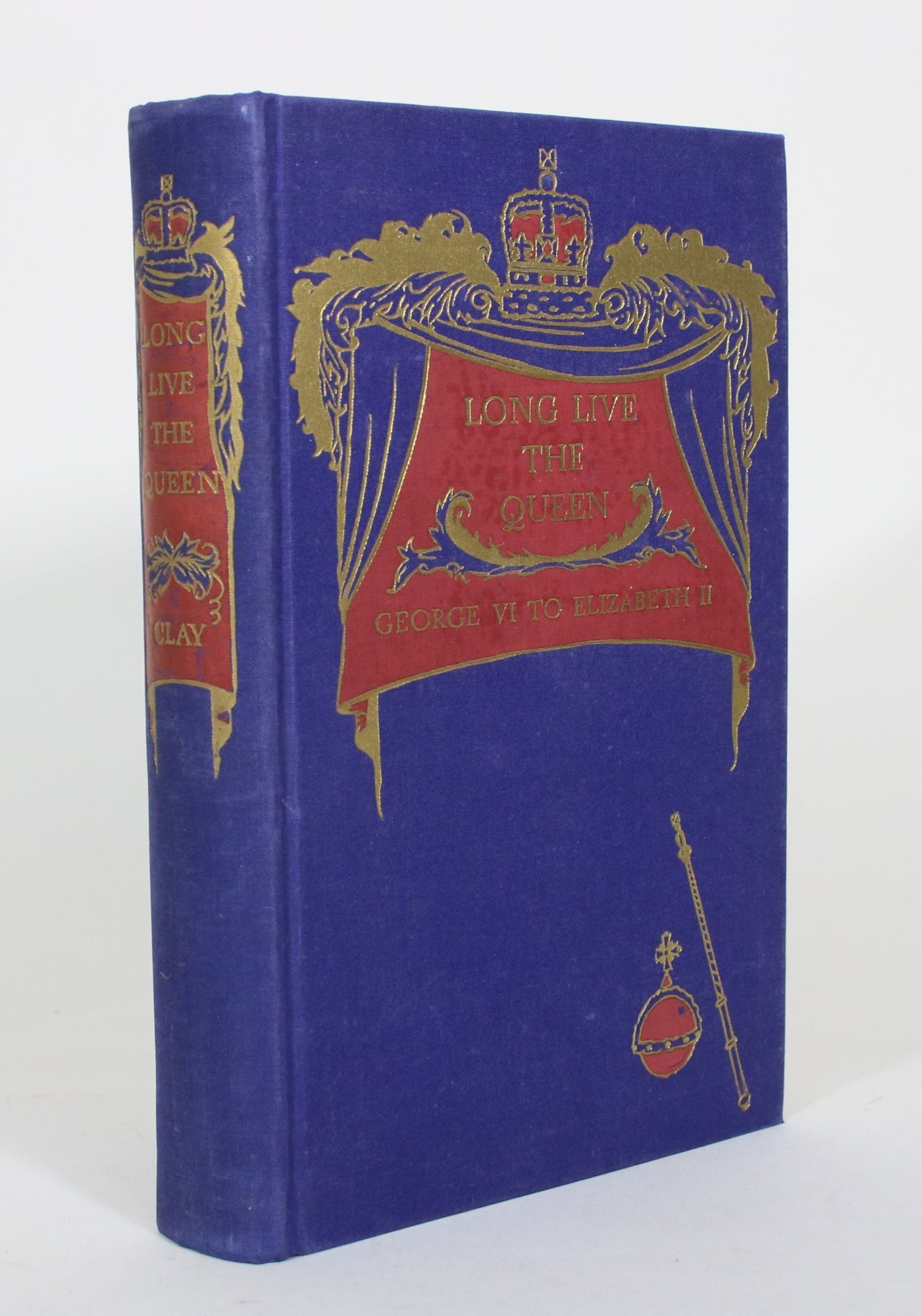 Long Live the Queen: George VI to Elizabeth II by Clay, Charles: Near ...