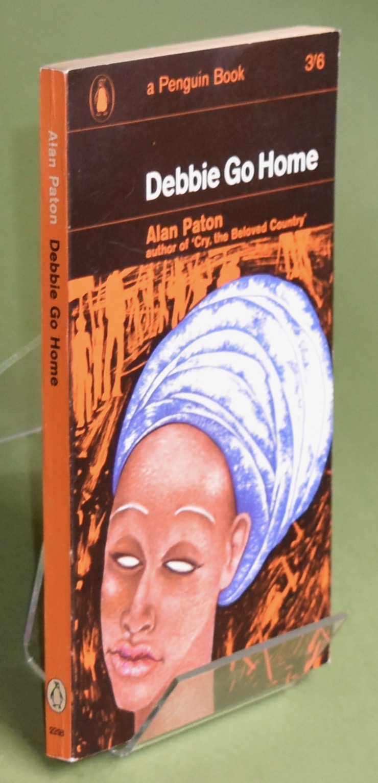Debbie Go Home. First thus by Paton, Alan: Fine Soft cover (1965) 1st ...