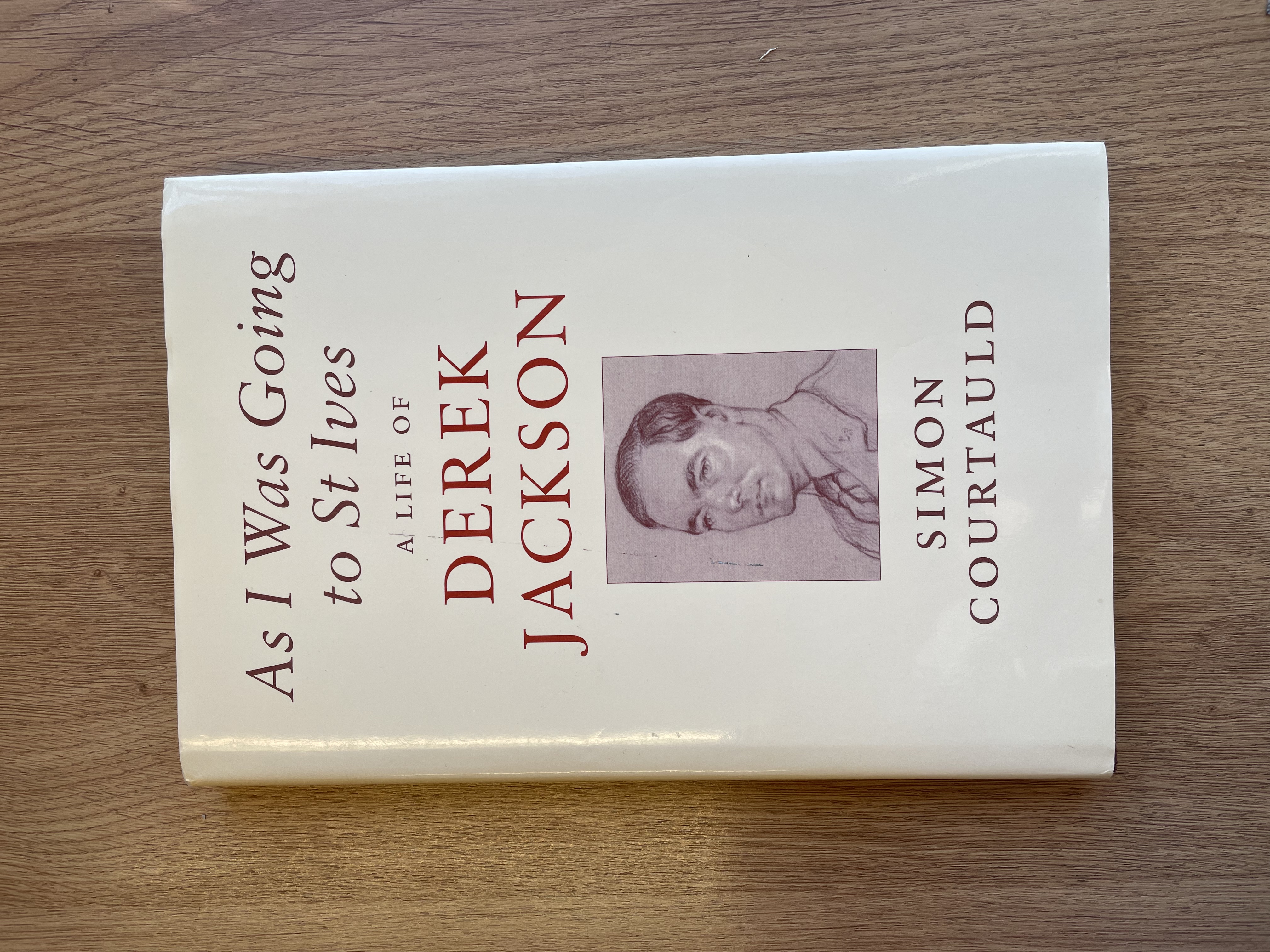 AS I WAS GOING TO ST IVES - A LIFE OF DEREK JACKSON by Courtauld (Simon ...