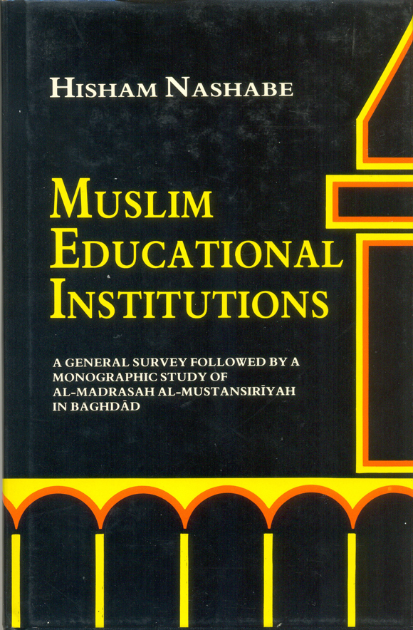 Muslim Educational Institutions: A General Survey Followed By a ...