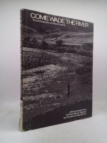 Come Wade the River: The Photography of Ralph Wahl by Ralph Wahl ...