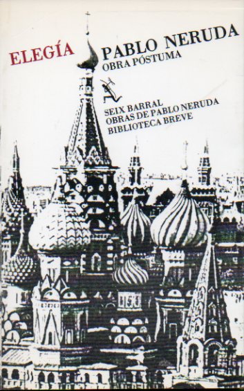 ELEGÍA. Obra Póstuma. 2ª ed. de Neruda, Pablo.: (1981) | angeles sancha ...