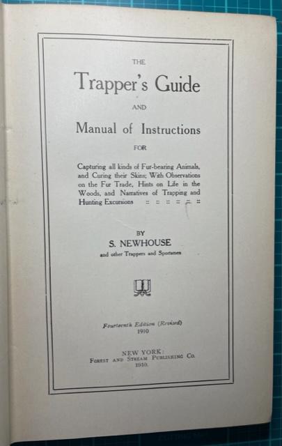 THE TRAPPER'S GUIDE; A Manual of Instructions for Capturing All Kinds ...