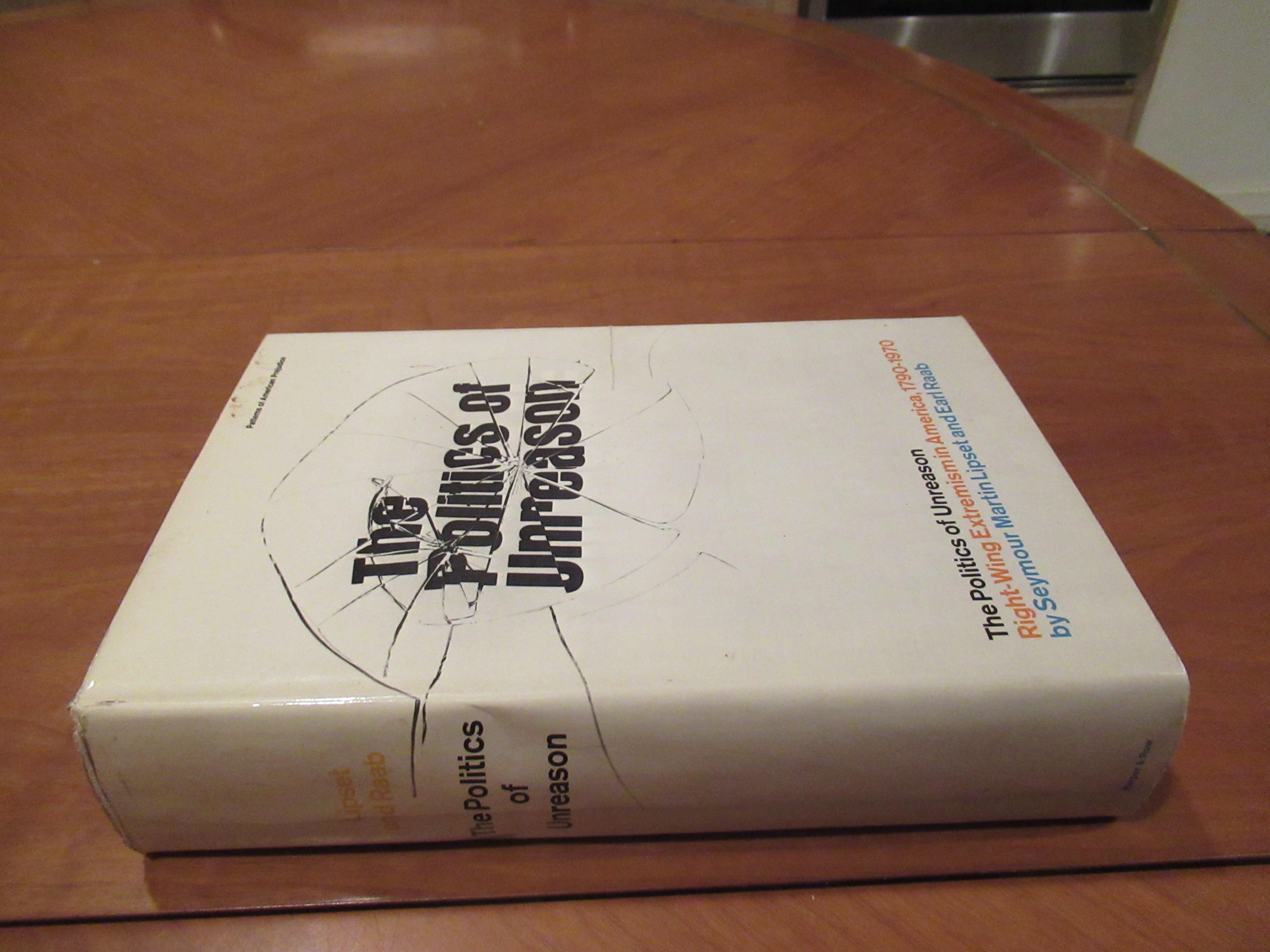 The Politics Of Unreason: Right-Wing Extremism In America, 1790-1970 by ...