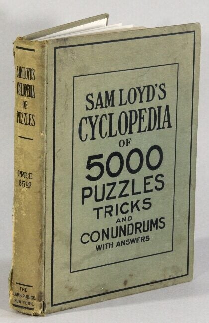 Sam Loyd's cyclopedia of 5000 puzzles tricks and conundrums with ...