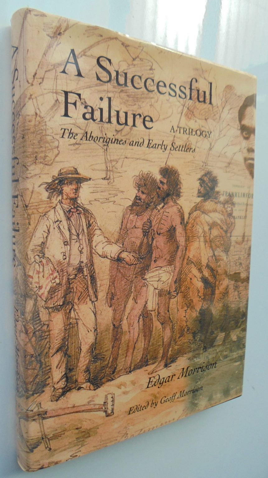 A Successful Failure. A Trilogy. The Aborigines and Early Settlers by ...