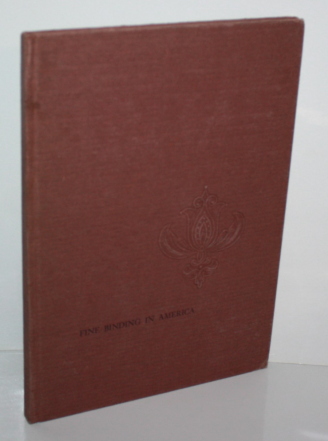 FINE BINDING IN AMERICA by Elbert A. Thompson and Lawrence S. Thompson ...