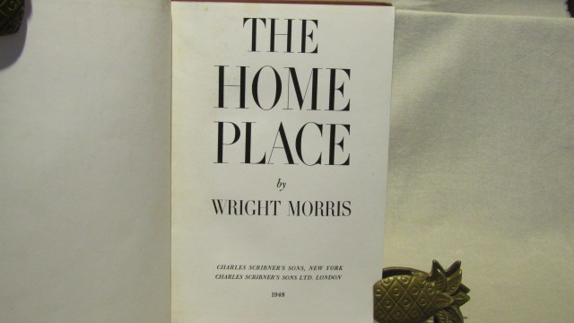 Wright Morris. The Home Place. First edition, 1948 inscribed and signed ...