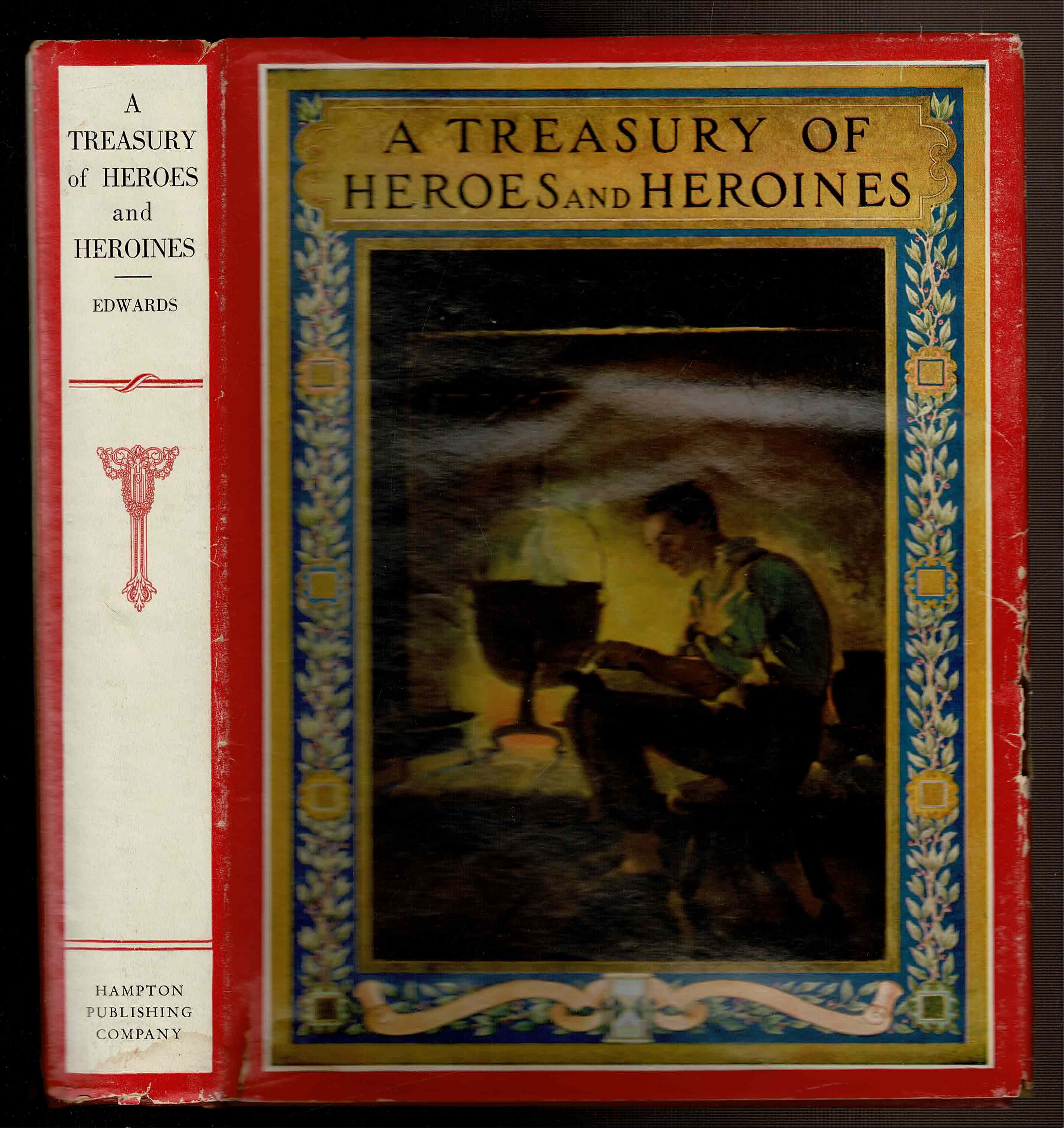 A TREASURY OF HEROES AND HEROINES A Record of High Endeavour and ...