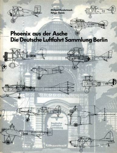 Phoenix aus der Asche, Die Deutsche Luftfahrt Sammlung Berlin by ...