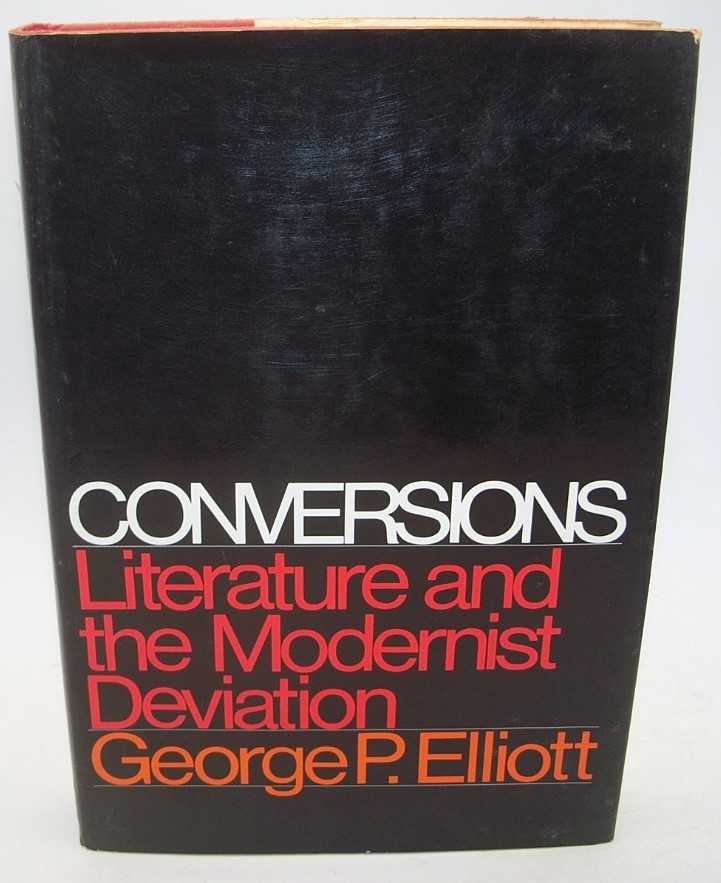 Conversions: Literature and the Modernist Deviation by Elliott, George ...