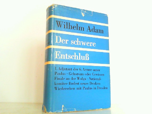 Der schwere Entschluß. Adam war der 1. Adjutant der 6. Armee. von Adam ...