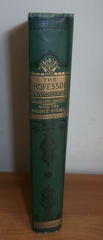 The Professor /: To which are Added the Poems of Currer, Ellis, and ...