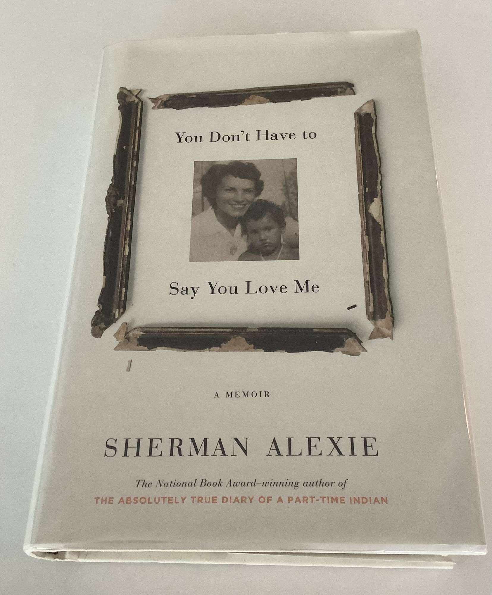 You don't have to say you love me by Sherman Alexie: Fine Hardcover ...